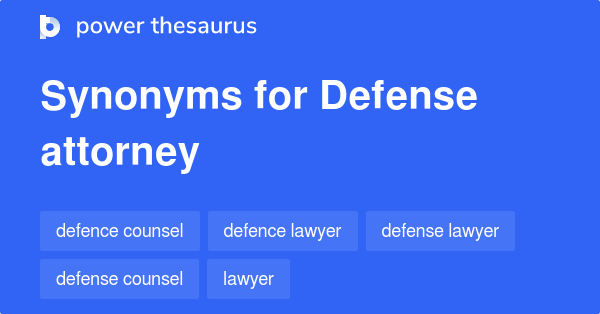 DEFENSE ATTORNEY Synonyms: 144 Similar Words & Phrases