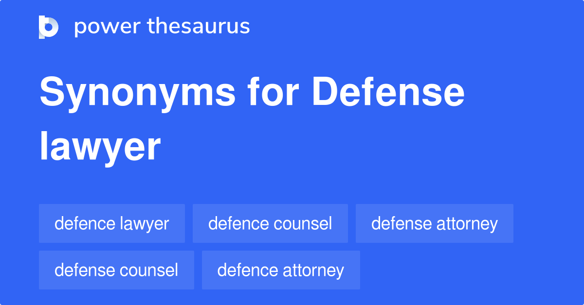 DEFENSE LAWYER Synonyms: 92 Similar Words & Phrases