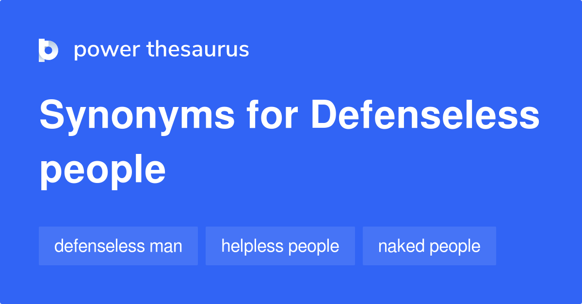 Defenseless People synonyms - 60 Words and Phrases for Defenseless People