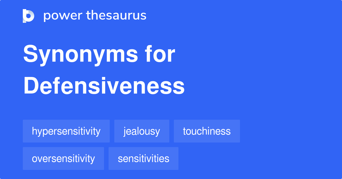 DEFENSIVENESS Synonyms: 92 Similar Words & Phrases