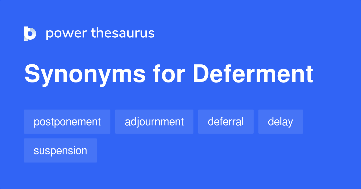 DEFERMENT Synonyms: 328 Similar Words & Phrases