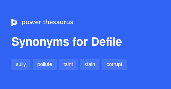 DEFILE Synonyms: 1 465 Similar Words & Phrases