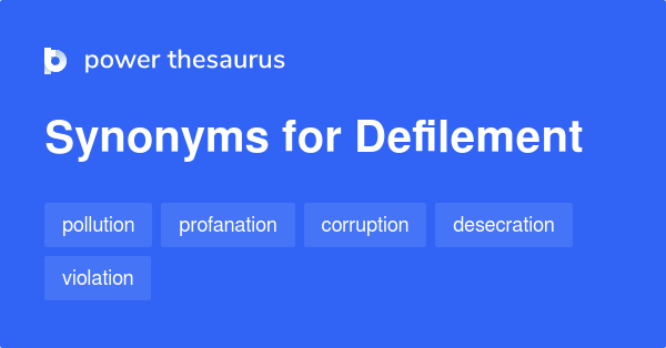 Defilement synonyms - 548 Words and Phrases for Defilement