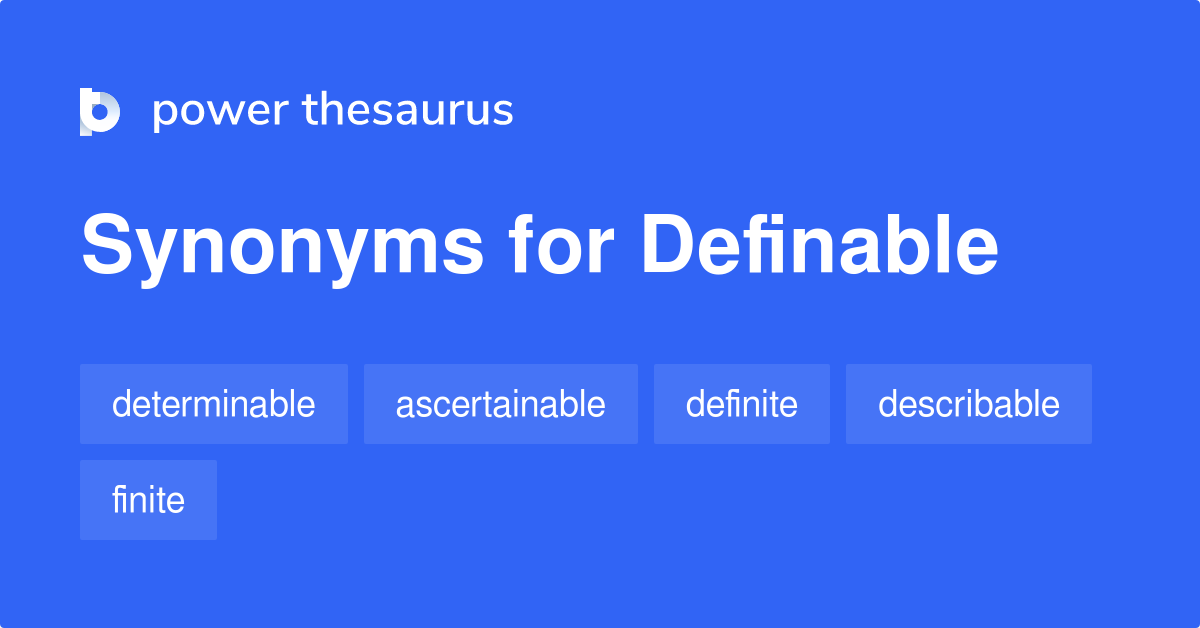 Definable synonyms - 81 Words and Phrases for Definable