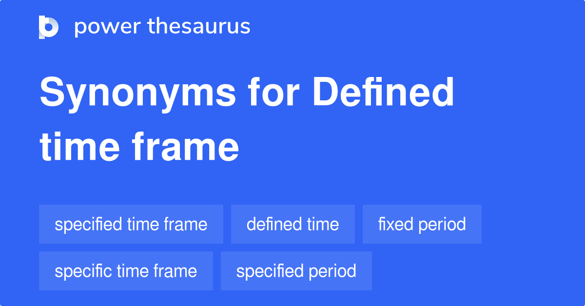 Defined Time Frame synonyms - 93 Words and Phrases for Defined Time Frame