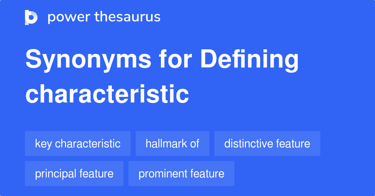 DEFINING CHARACTERISTIC Synonyms: 219 Similar Words & Phrases