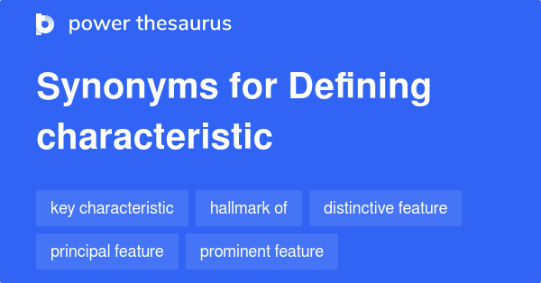 DEFINING CHARACTERISTIC Synonyms: 219 Similar Words & Phrases