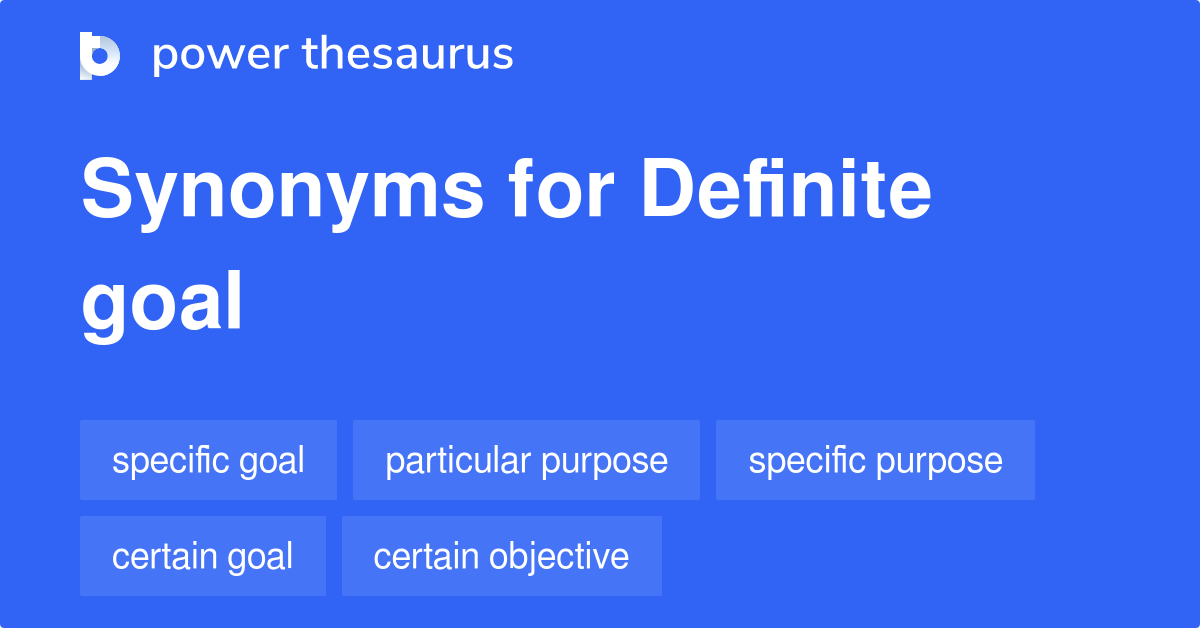 Definite Goal synonyms - 91 Words and Phrases for Definite Goal