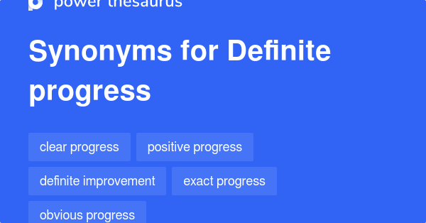 Definite Progress synonyms - 50 Words and Phrases for Definite Progress