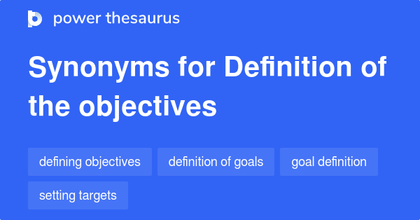Definition Of The Objectives synonyms - 30 Words and Phrases for ...