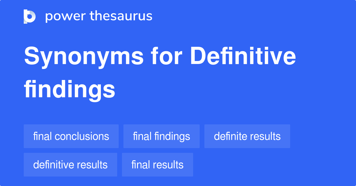 Definitive Findings synonyms - 152 Words and Phrases for Definitive ...