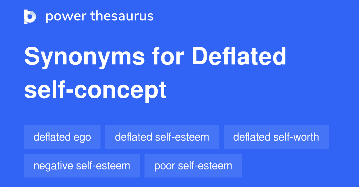 Deflated Self-concept synonyms - 10 Words and Phrases for Deflated Self ...