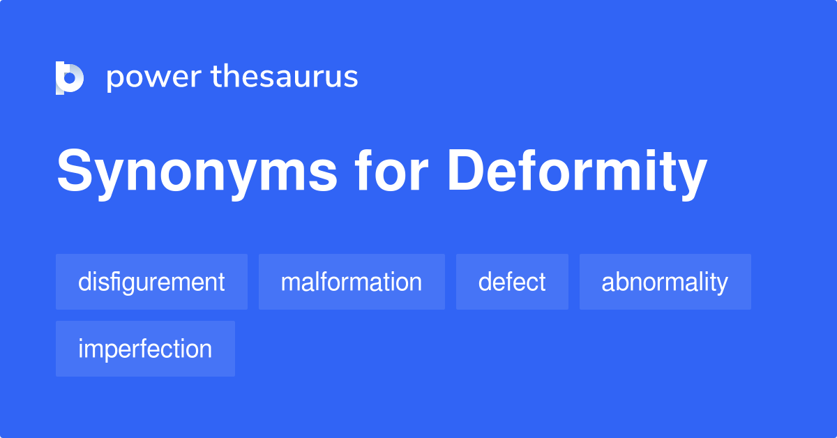 DEFORMITY Synonyms: 890 Similar Words & Phrases
