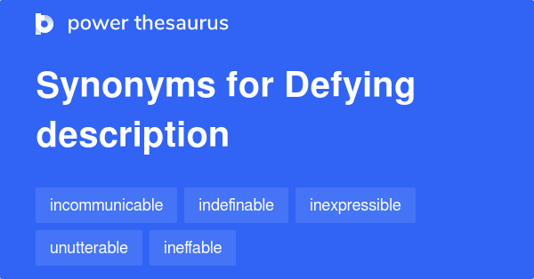 Defying Description synonyms - 16 Words and Phrases for Defying Description
