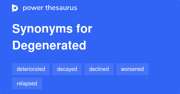 782 DEGENERATED Synonyms