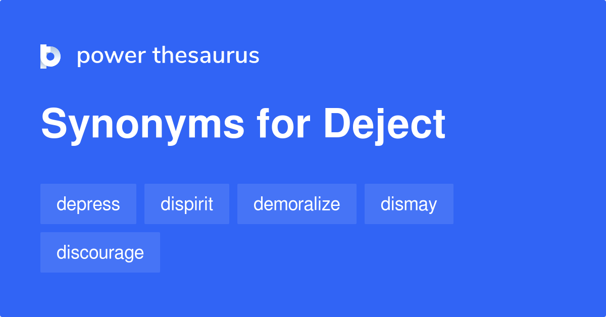 DEJECT Synonyms: 693 Similar Words & Phrases
