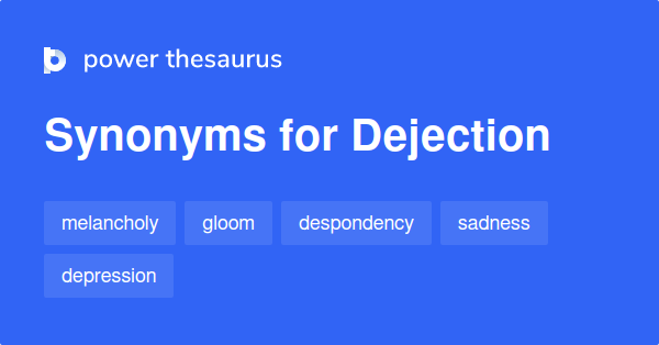 DEJECTION Synonyms: 1 223 Similar Words & Phrases