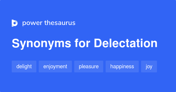 DELECTATION Synonyms: 500 Similar Words & Phrases