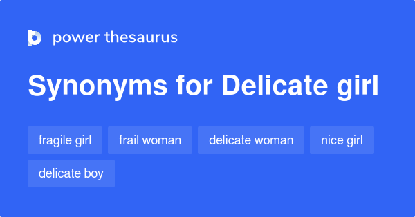 DELICATE GIRL Synonyms: 298 Similar Words & Phrases