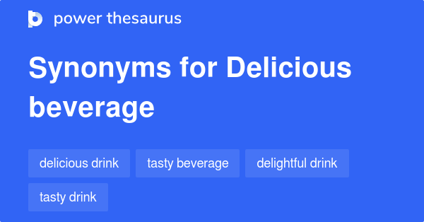 Delicious Beverage synonyms - 25 Words and Phrases for Delicious Beverage