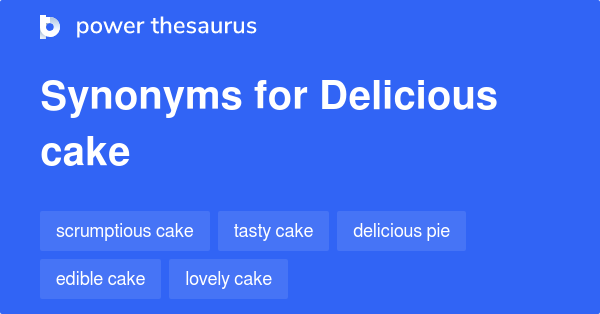 127 DELICIOUS CAKE Synonyms