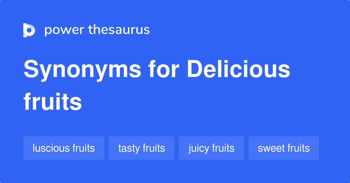 Delicious Fruits synonyms - 8 Words and Phrases for Delicious Fruits