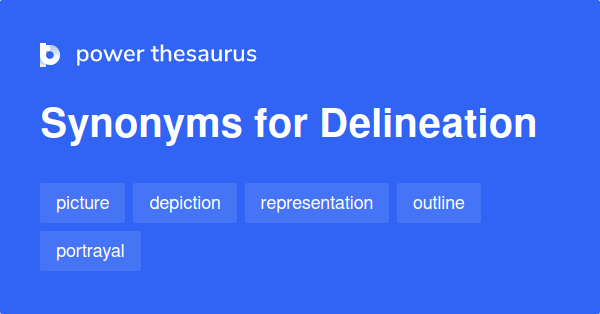 DELINEATION Synonyms: 742 Similar Words & Phrases