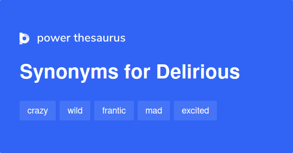 DELIRIOUS Synonyms: 1 224 Similar Words & Phrases