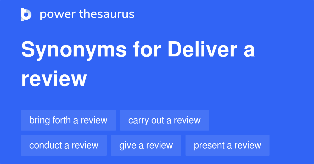 Deliver A Review synonyms - 77 Words and Phrases for Deliver A Review