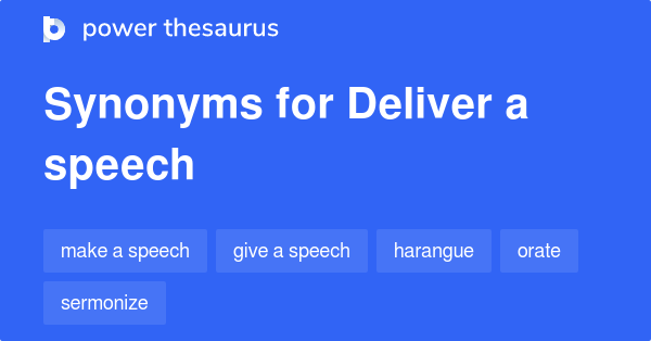 DELIVER A SPEECH Synonyms: 224 Similar Words & Phrases
