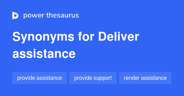 Deliver Assistance synonyms - 68 Words and Phrases for Deliver Assistance