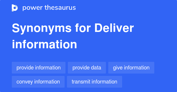 DELIVER INFORMATION Synonyms: 422 Similar Words & Phrases