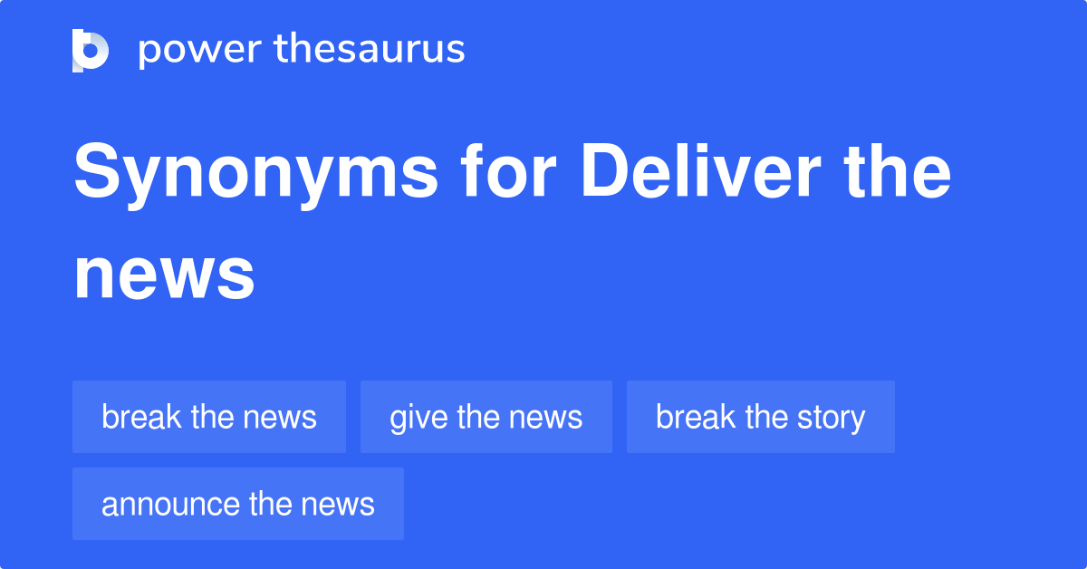 DELIVER THE NEWS Synonyms: 61 Similar Words & Phrases