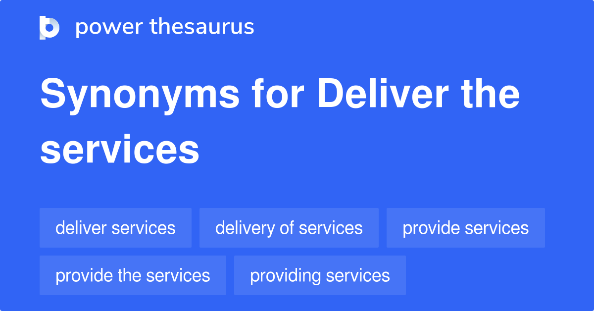 Deliver The Services synonyms - 38 Words and Phrases for Deliver The ...
