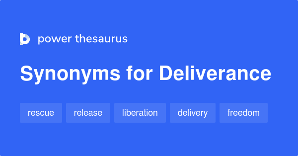 DELIVERANCE Synonyms: 914 Similar Words & Phrases