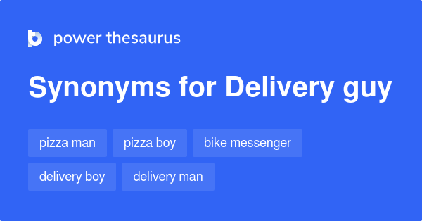 DELIVERY GUY Synonyms: 32 Similar Phrases