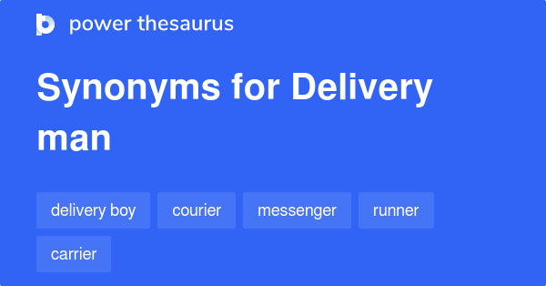 DELIVERY MAN Synonyms: 54 Similar Words & Phrases