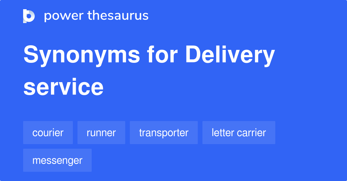 DELIVERY SERVICE Synonyms: 271 Similar Words & Phrases