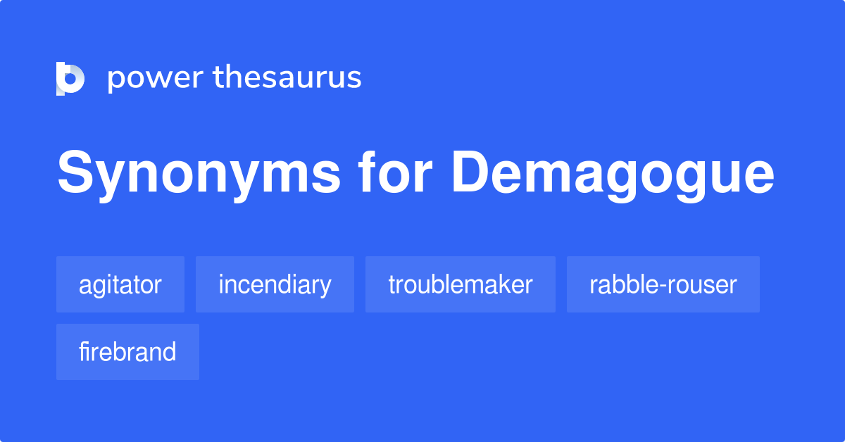 DEMAGOGUE Synonyms: 481 Similar Words & Phrases