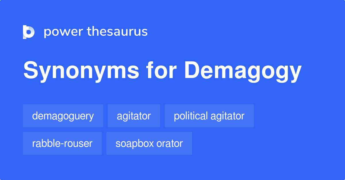 Demagogy synonyms - 61 Words and Phrases for Demagogy