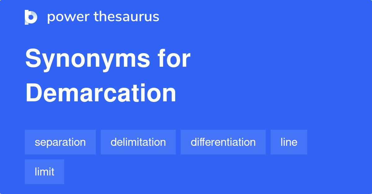 DEMARCATION Synonyms: 725 Similar Words & Phrases