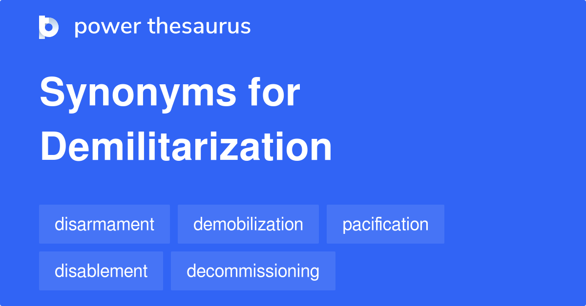 Demilitarization synonyms - 64 Words and Phrases for Demilitarization
