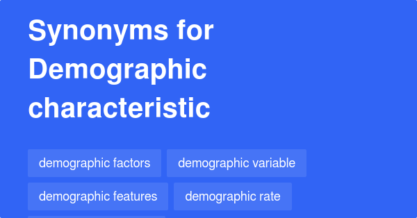Demographic Characteristic synonyms - 22 Words and Phrases for ...