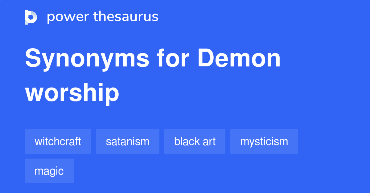 Demon Worship synonyms - 36 Words and Phrases for Demon Worship