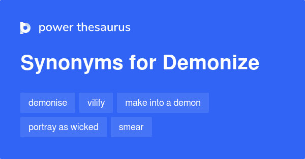 DEMONIZE Synonyms: 426 Similar Words & Phrases