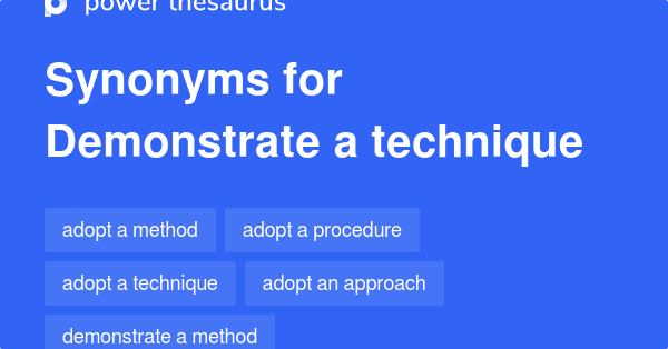 Demonstrate A Technique synonyms - 114 Words and Phrases for ...