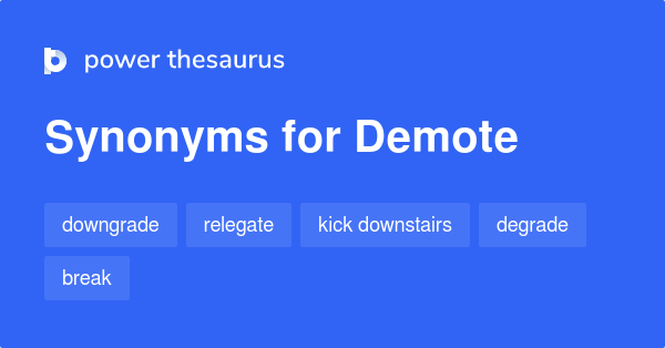 DEMOTE Synonyms: 622 Similar Words & Phrases