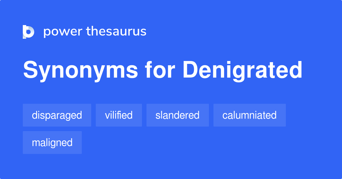 DENIGRATED Synonyms: 428 Similar Words & Phrases
