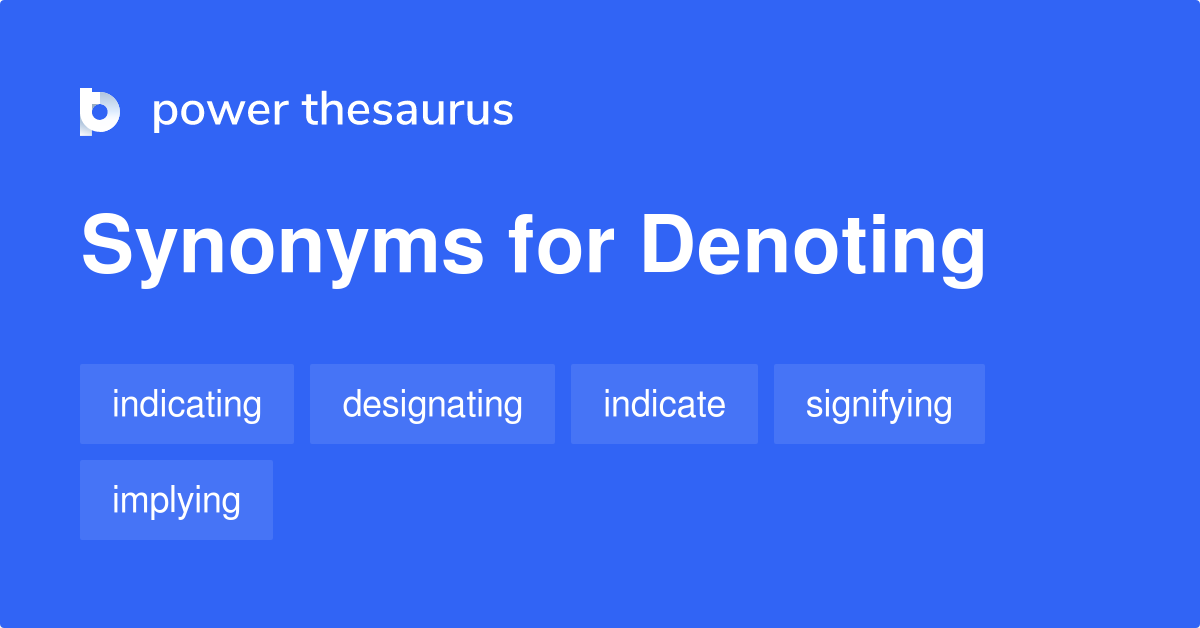 DENOTING Synonyms: 354 Similar Words & Phrases
