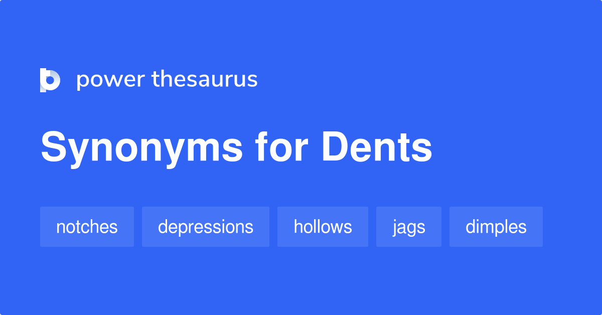 DENTS Synonyms: 336 Similar Words & Phrases